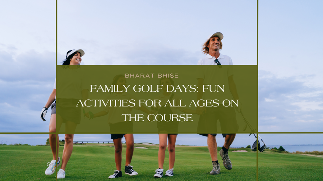 Family Golf Days: Fun Activities For All Ages On The Course - Bharat ...